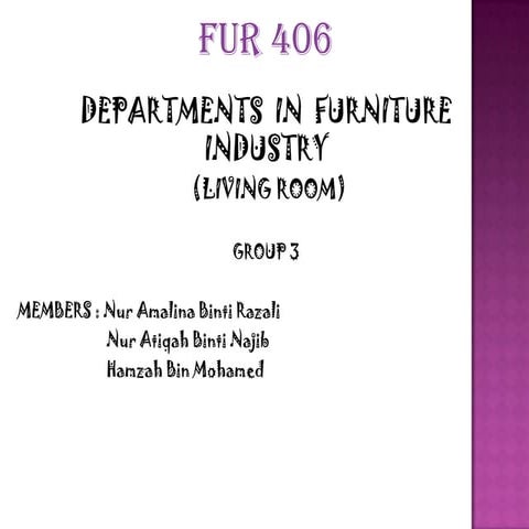 Fur406 : DEPARTMENTS IN FURNITURE INDUSTRY (LIVING ROOM) | PPTX