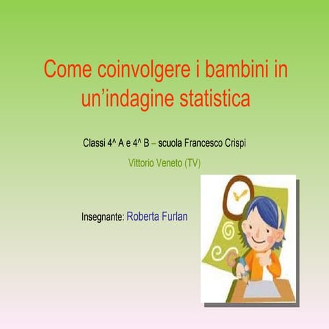 R. Furlan: Come coinvolgere i bambini in un’indagine statistica | PPT
