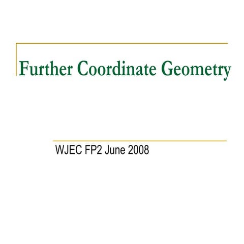 Further Coordinate Geometry 2008 Fp2 | PPT