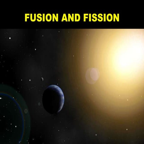 NUCLEAR FISSION AND NUCLEAR FUSION by sujith kp | PPTX