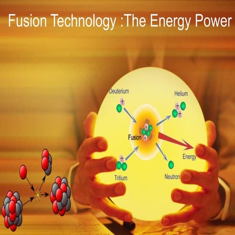 Fusion technology: the energy power | PPTX