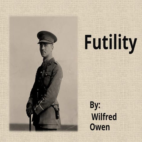 Analysis of the poem: Futility, by Wilfred Owen | PPT