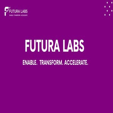 FUTURA LABS. (Enable. Transform. Accelerate.) | PPT