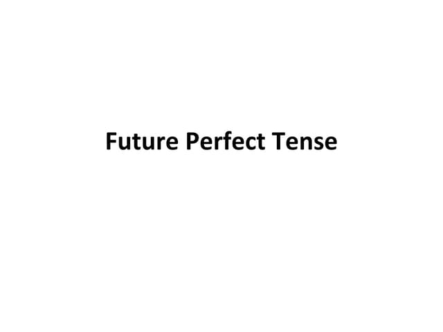 Future perfect tense | PPT