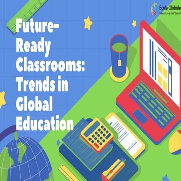 Future-Ready Classrooms Trends in Global Education.pdf
