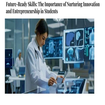 Future-Ready Skills_ The Importance of Nurturing Innovation and Entrepreneurship in Students (1 ...