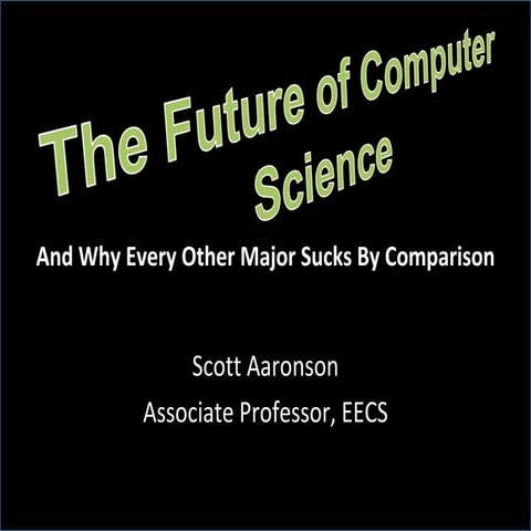 Scott Aaronson: The Future of Computer Science, and Why Every Other ...