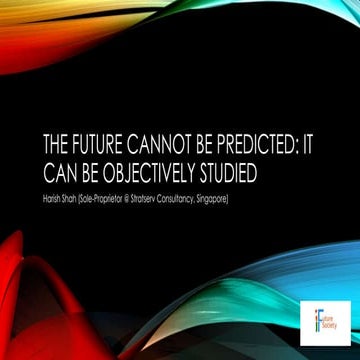 The Future cannot be Predicted: It can be Objectively Studied | PPT