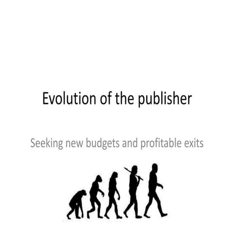 The Evolution of the Publisher: Seeking New Budgets and Profitable ...