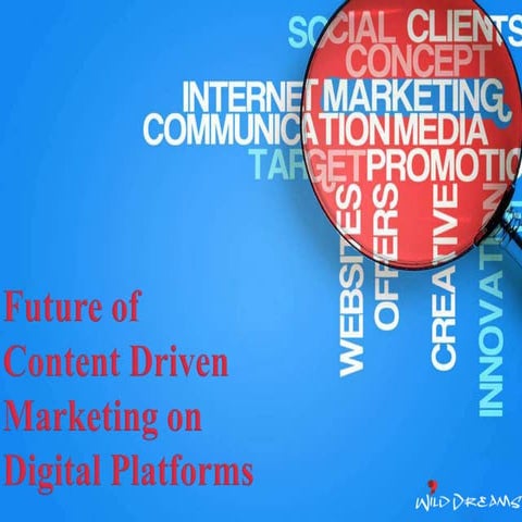Future of Content Driven Marketing on Digital Platforms | PPT