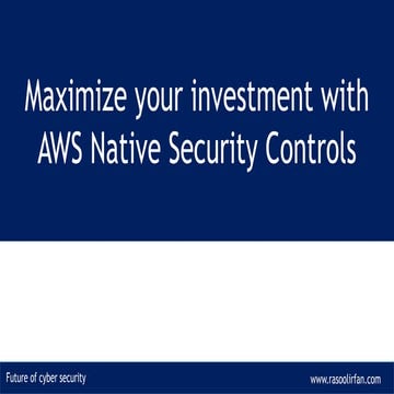 Maximize Your Investment With Aws Native Security Controls Ppt