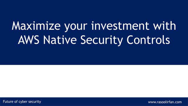 Maximize Your Investment With Aws Native Security Controls Ppt