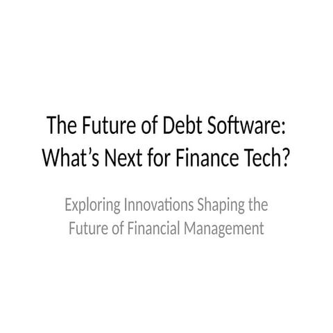 The Future of Debt Software: What’s Next for Finance Tech? | PPTX