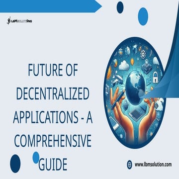 Future of Decentralized Applications - A Comprehensive Guide.pptx