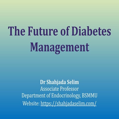 Future of DM management by Dr Shahjada Selim | PPT