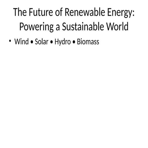 Future_of_Renewable_Energy powering and sustainable world .pptx