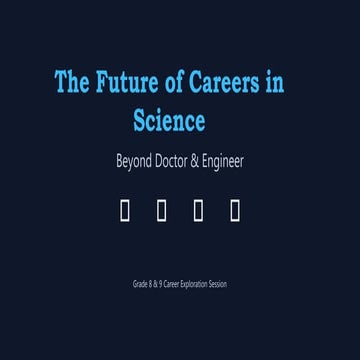 Future of Science Careers for the gr 8 to 12 student | PPTX
