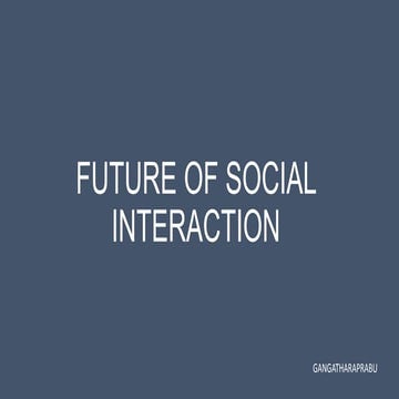 Future of social interaction | PPT
