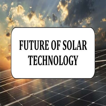 Future of Solar Technology - Solar Energy Facts | PPTX