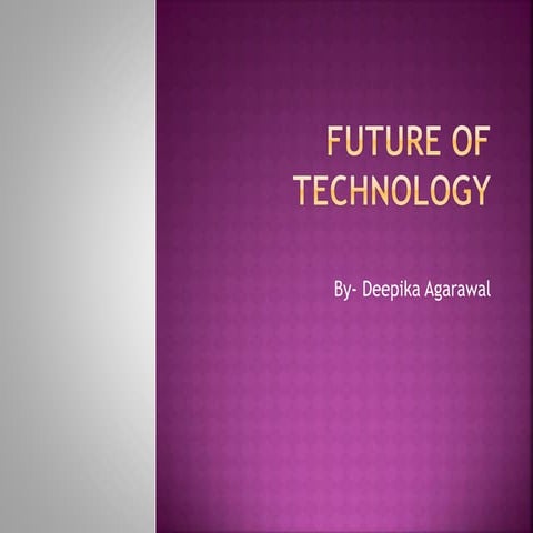 Future of technology | PPT