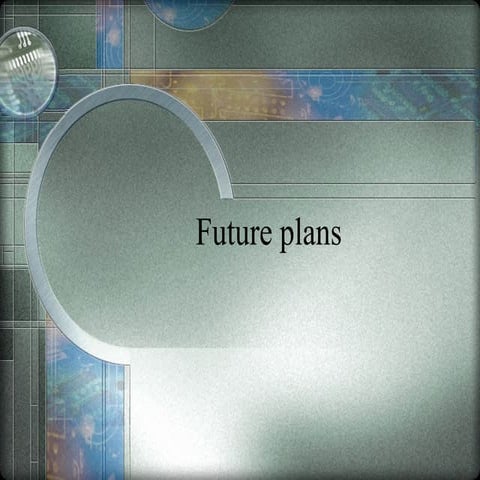 Future plans | PPT