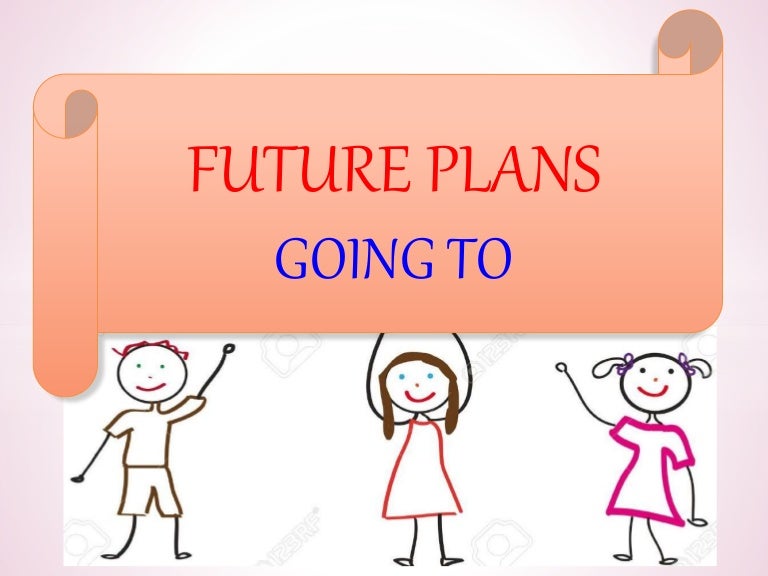 FUTURE PLANS future-plans
