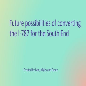 Future possibilities of converting the i787 for the south end presented version.pptx