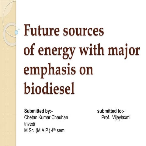 Future sources of energy with major emphasis on biodiesel | PPTX ...