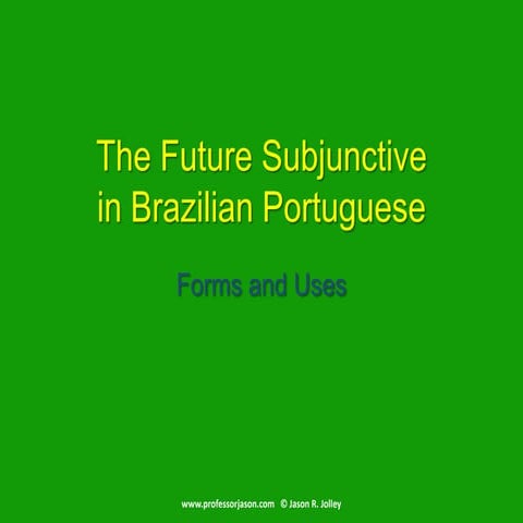 The Future Subjunctive in Brazilian Portuguese | PPTX