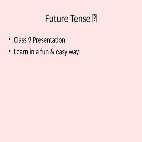 Comprehensive Guide to Future Tense for Class 9 Students | PPTX