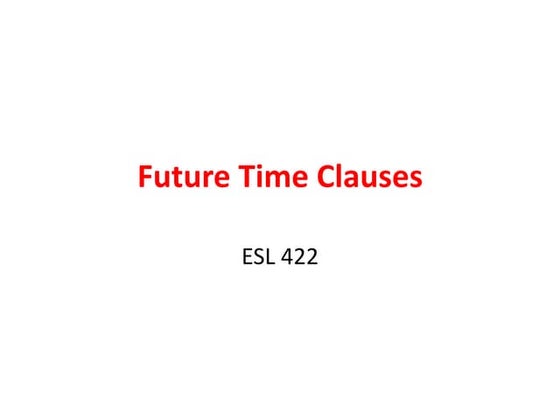 Future time clauses | PPTX | Homework and Study | Education
