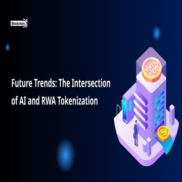 Future Trends The Intersection of AI and RWA Tokenization.pptx