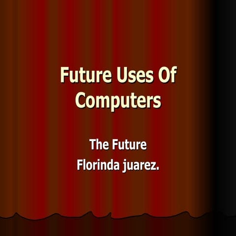 Future Uses Of Computers | PPT | Technology & Computing