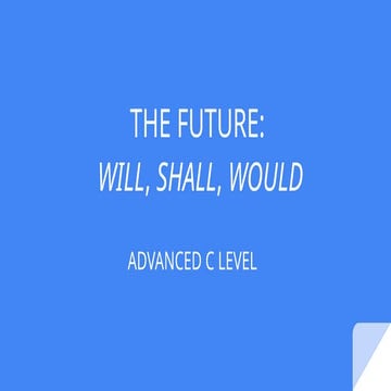 Future_ will, shall, would C advanced level.pptx