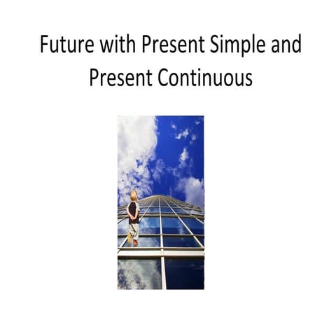 Present simple and continuous for future