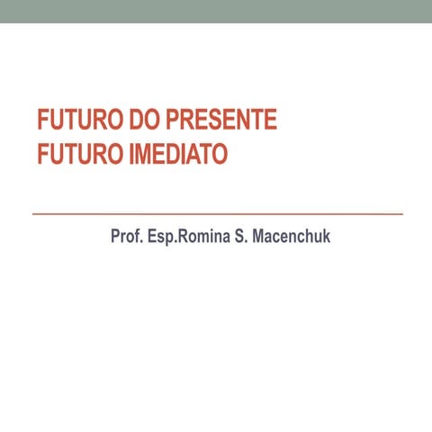 Futuro Imediato e Futuro do presente | PPTX