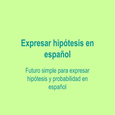 Expresión de hipótesis usando el futuro | PPT