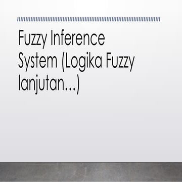 Fuzzy Inference System (Logika Fuzzy lanjutan.pptx