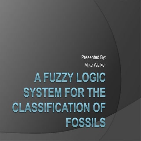 Fuzzy Logic Fossil Classification System | PPTX