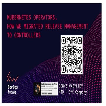"Kubernetes operators. How we migrated Release Management to ...