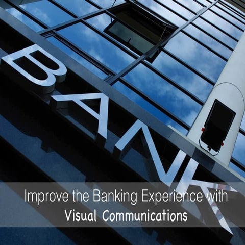 Improve the Banking Experience with Visual Communications | PDF