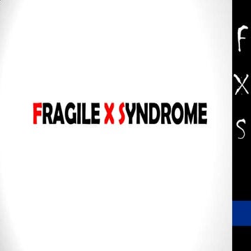 FRAGILE X SYNDROME ( FXS ) an inherited cause of mental retardation. | PPTX