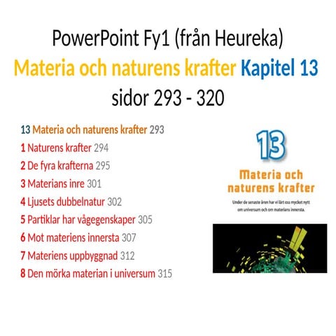 Fy1-powerpoint-Kap13--Materia-och-naturens-krafter-V007-2015-05-14-sidor-293-320-BARA-BILDER.pptx