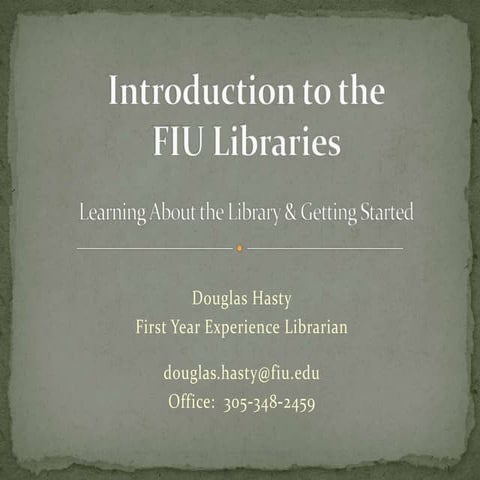 FYE Tutorial - An Introduction to the FIU Libraries | PPTX | College ...