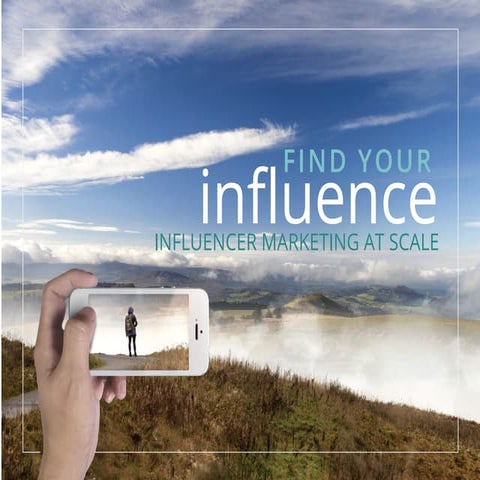 Find Your Influence: Influencer Marketing at Scale | PDF