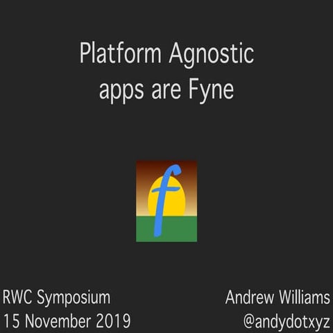 Platform Agnostic apps are Fyne | PPT