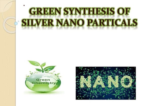 Green Synthesis Of Silver Nanoparticles | PPTX