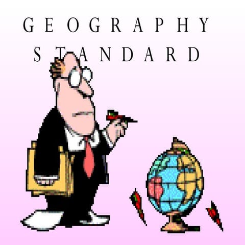 G E O G R A P H Y S T A N D A R D | PPT | Geography | Science
