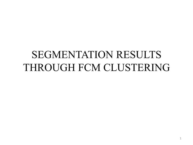 Segmentation Results Through Fcm Clustering With Matlab Program Ppt 1405