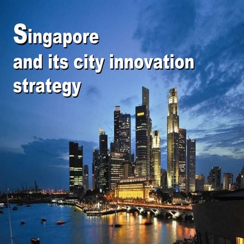 singapore and its city innovaiton strategy | PPT